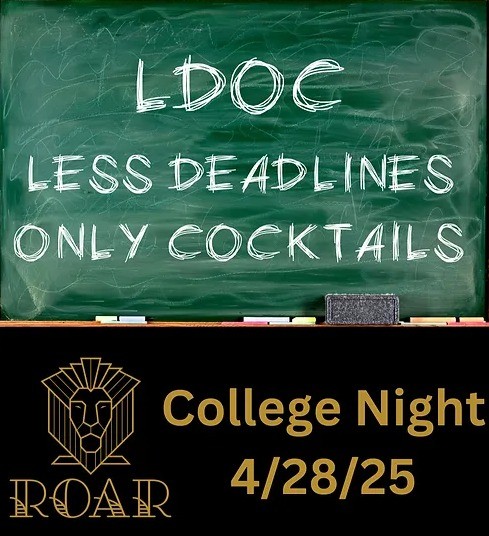 LDOC: Less Deadlines, Only Cocktails - College Night @ ROAR - April 28 ...